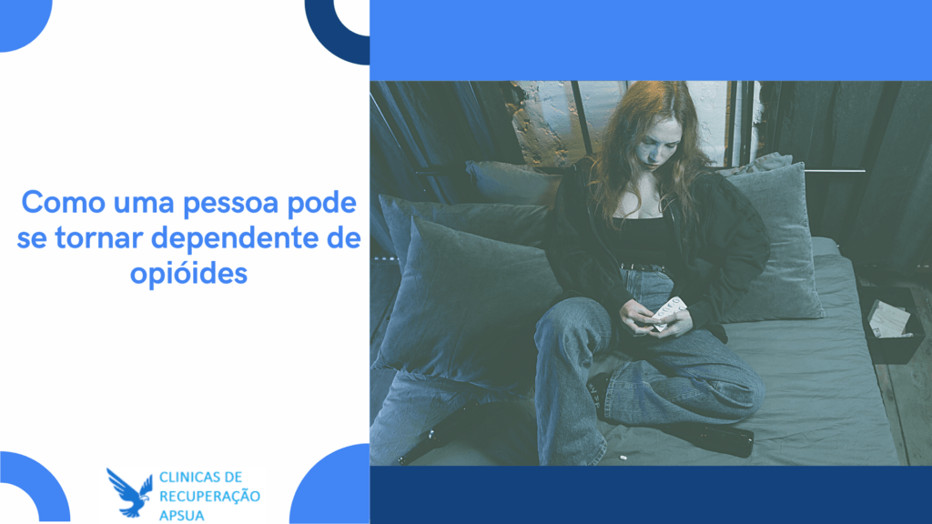 Opióides o que são e como são realizados os tratamentos - Apsu A